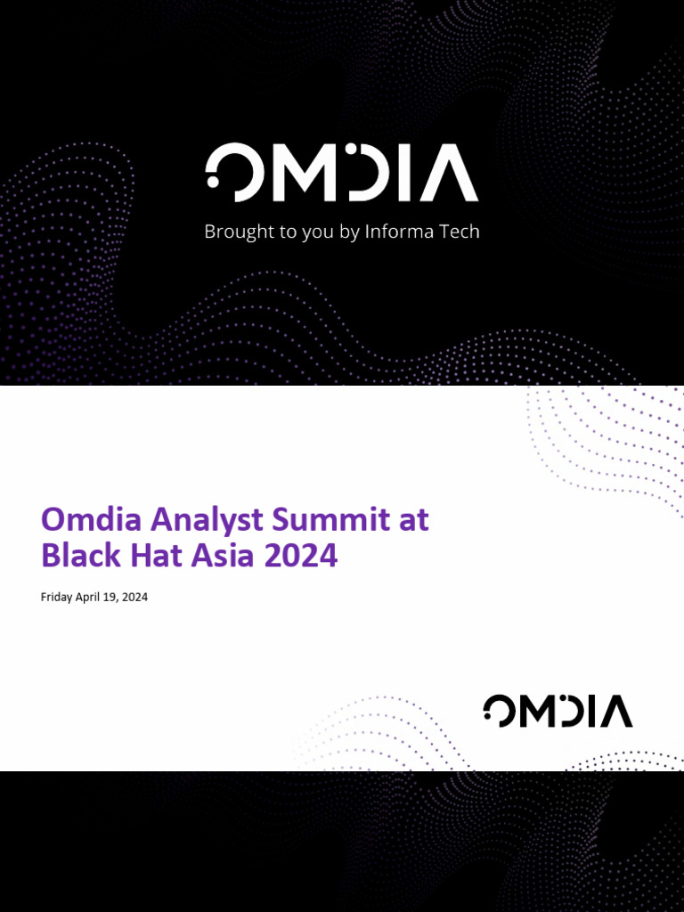 Black Hat Asia Omdia Analyst Summit 2024 | PDF | Computer Security | Security