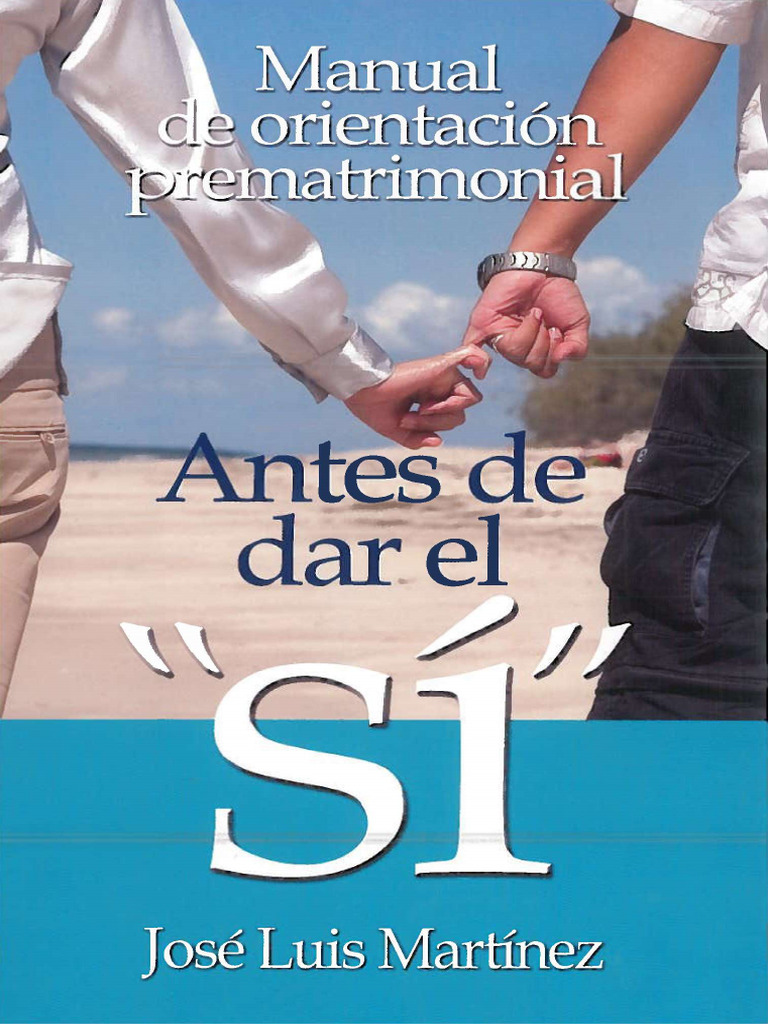 Antes de Dar El SÍ - Manual de Orientación Prematrimonial (José Luis ...
