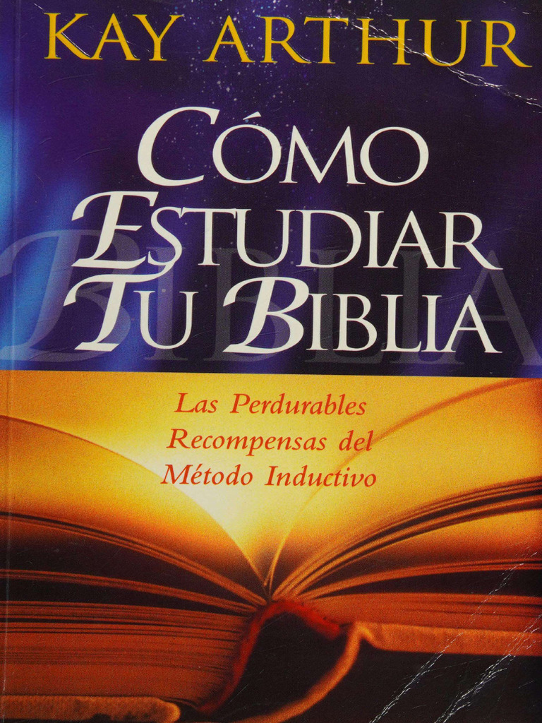 Cómo Estudiar Tu Biblia - Las Perdurables Recompensas Del Método Inductivo (Kay Arthur) | PDF ...