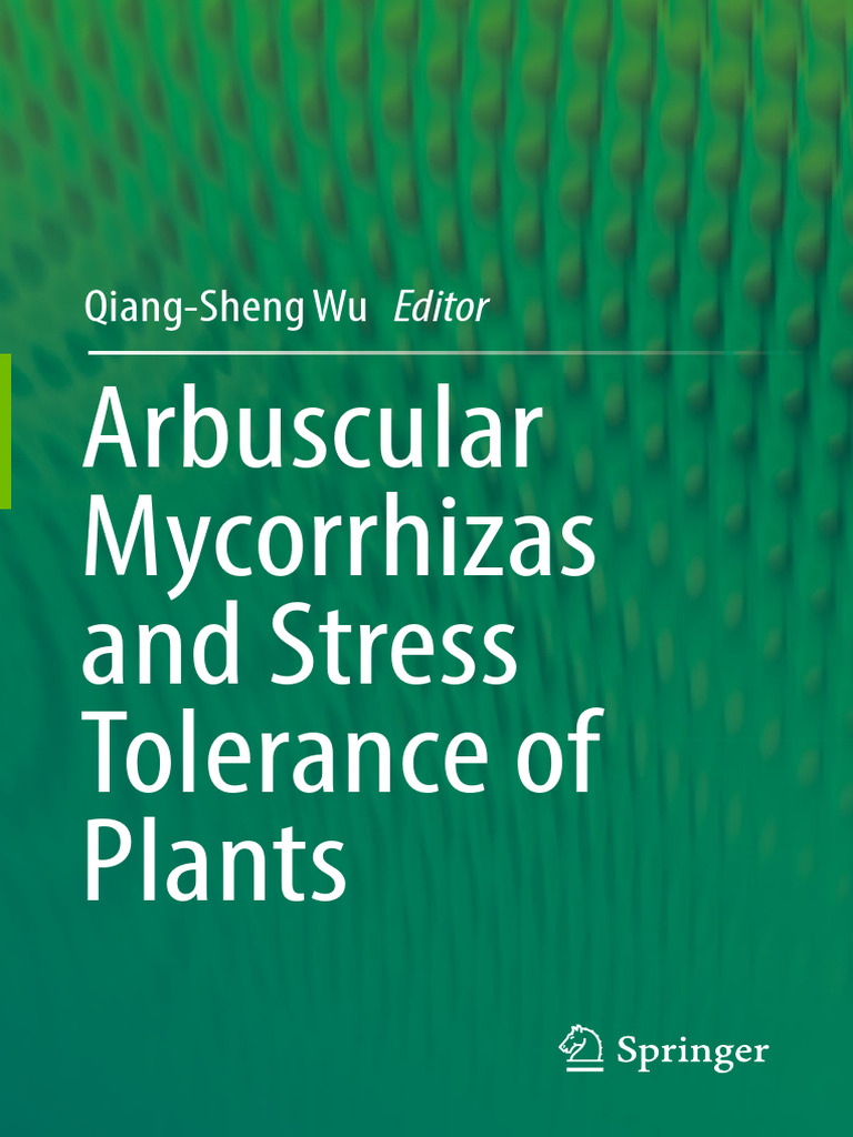 Arbuscular Mycorrhizas and Stress Tolerance of Plants: Qiang-Sheng Wu ...