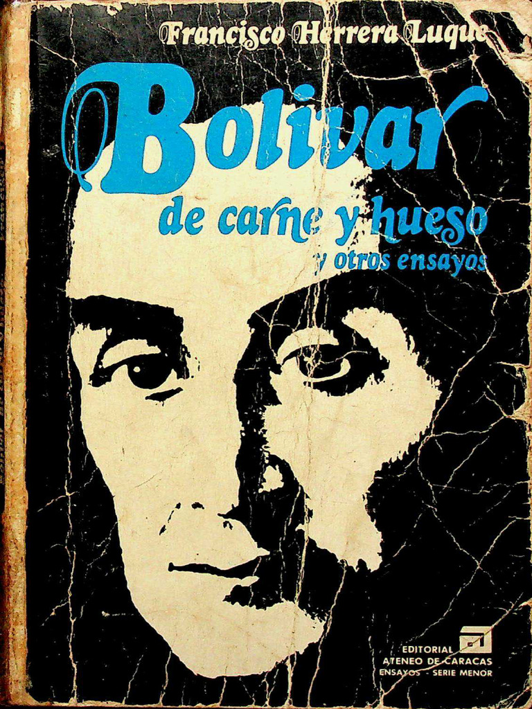 Francisco Herrera Luque. Bolívar de Carne y Hueso | PDF