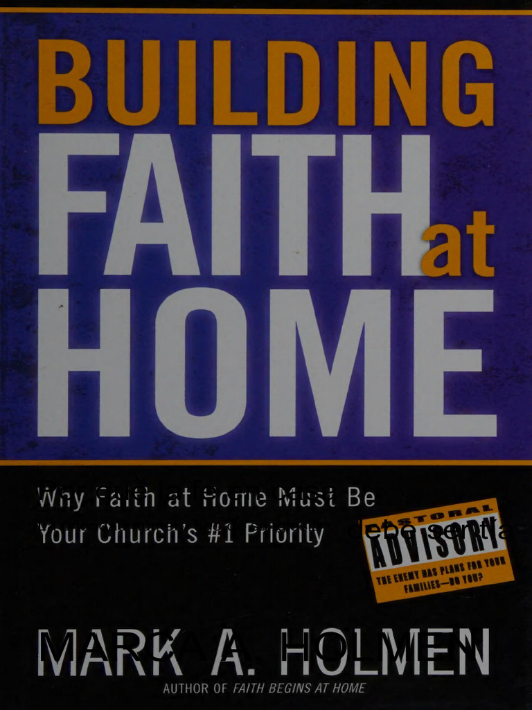 Building Faith at Home - Why Faith at Home Must Be Your - Holmen, Mark ...