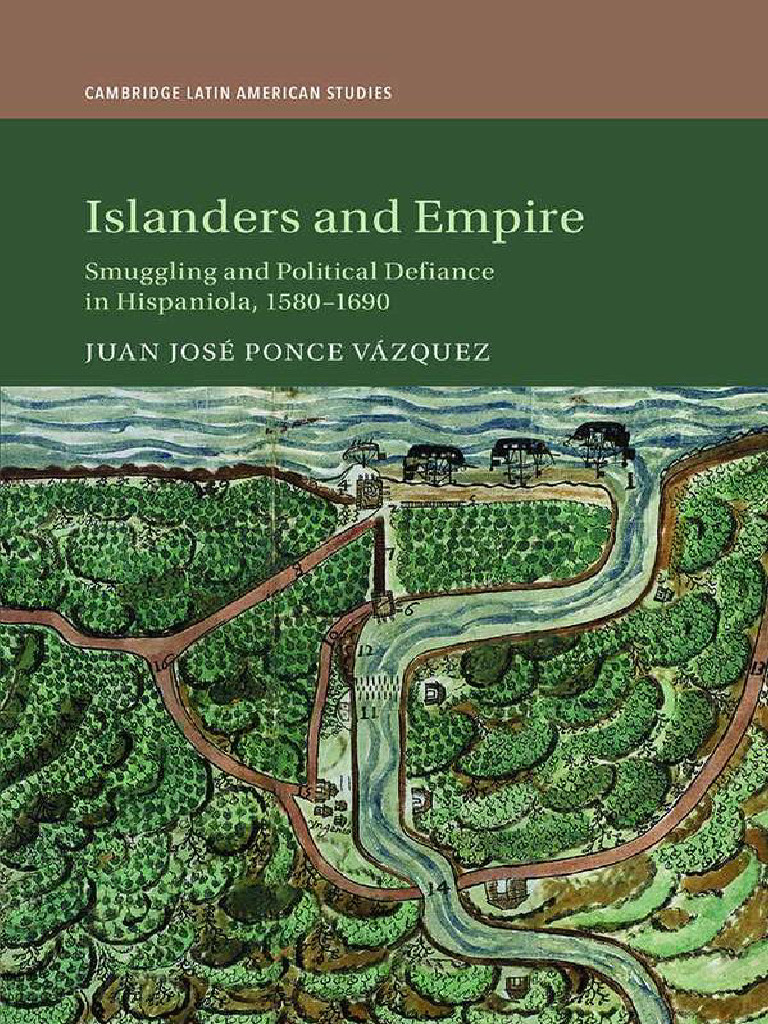 (Cambridge Latin American Studies, 121) Juan José Ponce Vázquez - Islanders and Empire ...