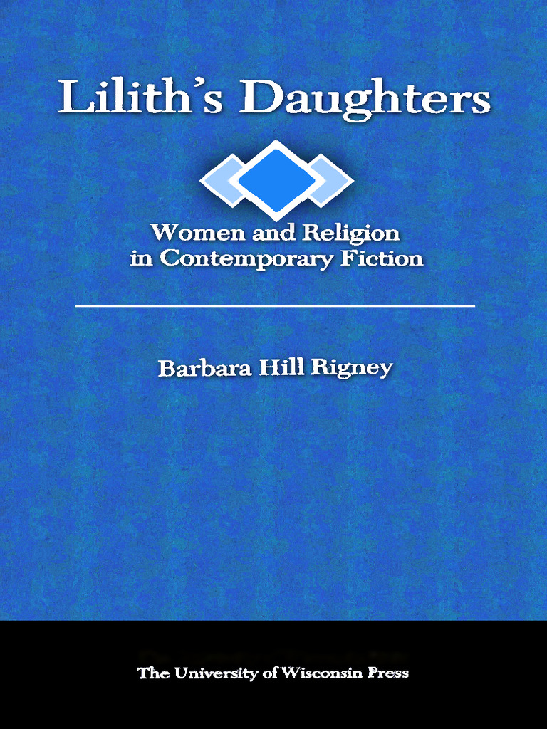 Barbara Hill Rigney - Lilith's Daughters - Women and Religion in Contemporary Fiction-University ...