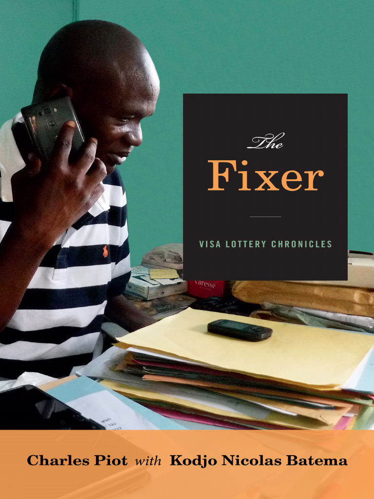 Batema, Kodjo Nicolas - Piot, Charles - The Fixer - Visa Lottery Chronicles-Duke University ...