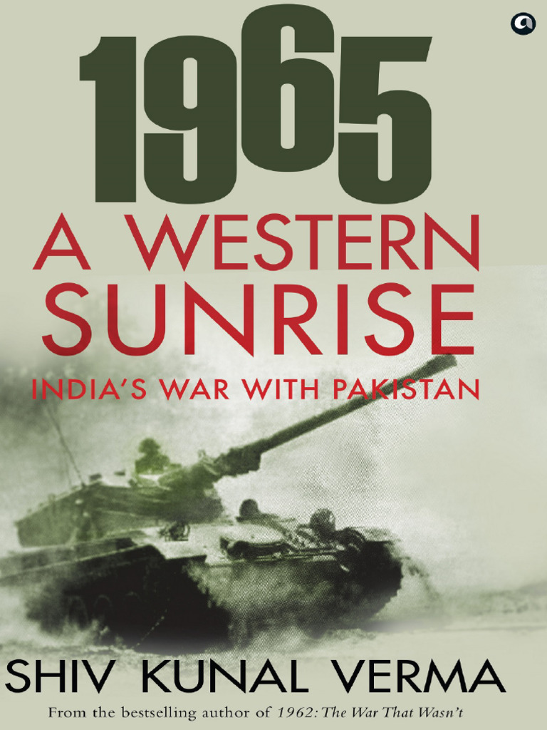 1965 - A Western Sunrise - India's War With Pakistan - Shiv Kunal Verma ...