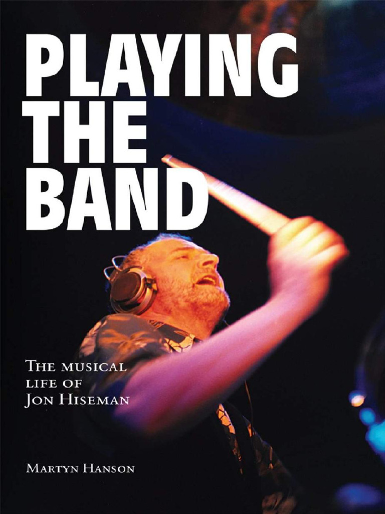 Martyn Hanson - Playing The Band, Biography of Jon Hiseman | PDF | Jazz