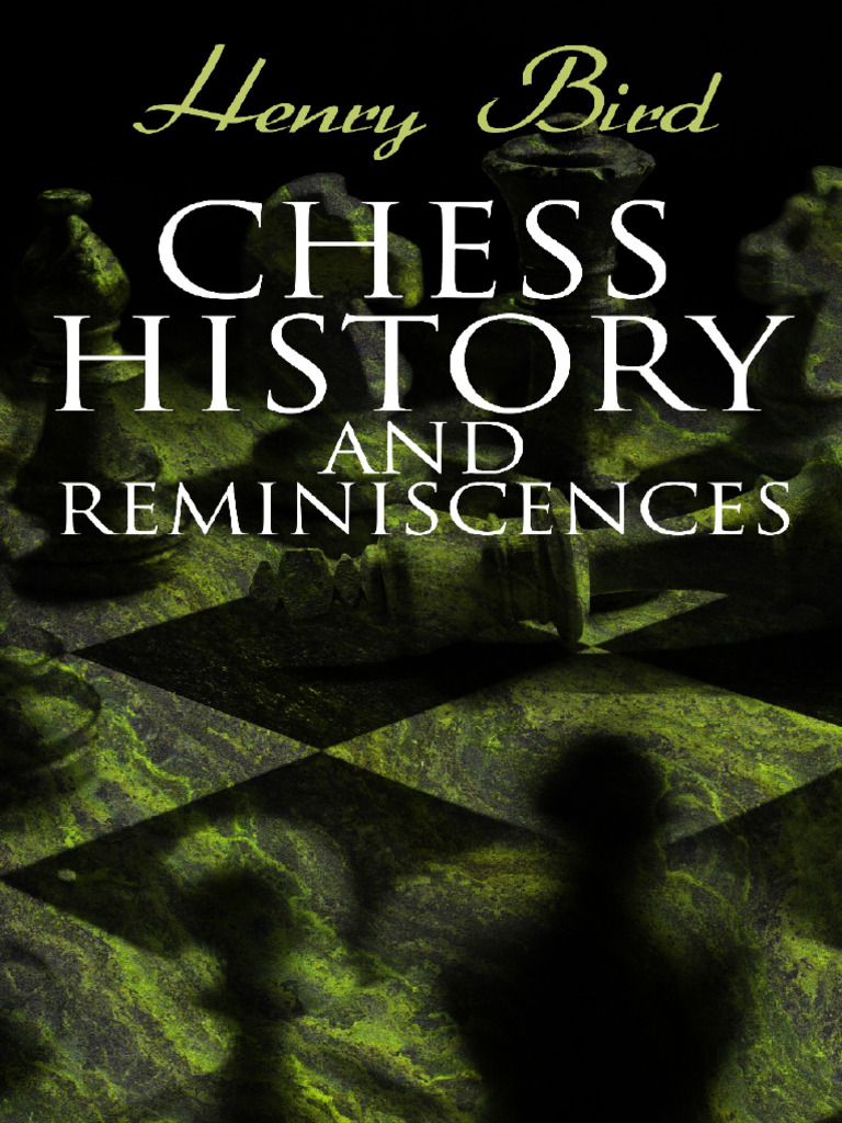 Bird Henry Chess History and Reminiscences Development of TH | PDF | Chess