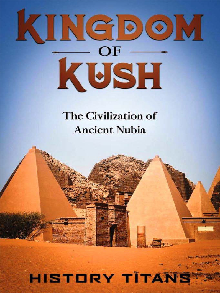 KingdomofKush TheCivilizationofAncientNubia | PDF | Ancient Egypt ...