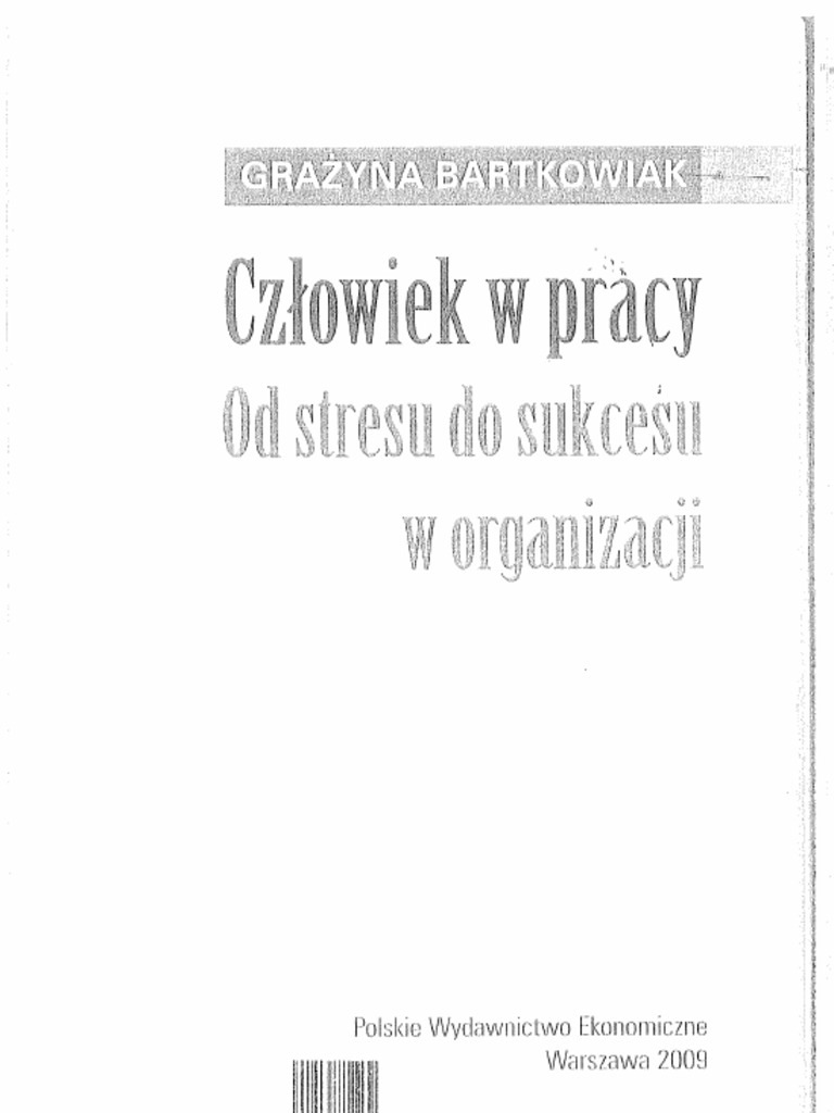 Bartkowiak G. - Człowiek W Pracy Od Stresu Do Sukcesu W Organizacji | PDF