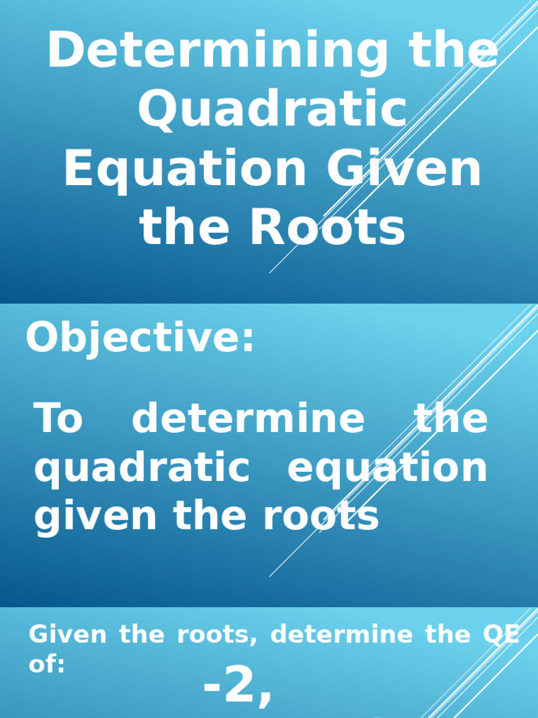 Determining Quadratic Equation Given The Roots | PDF