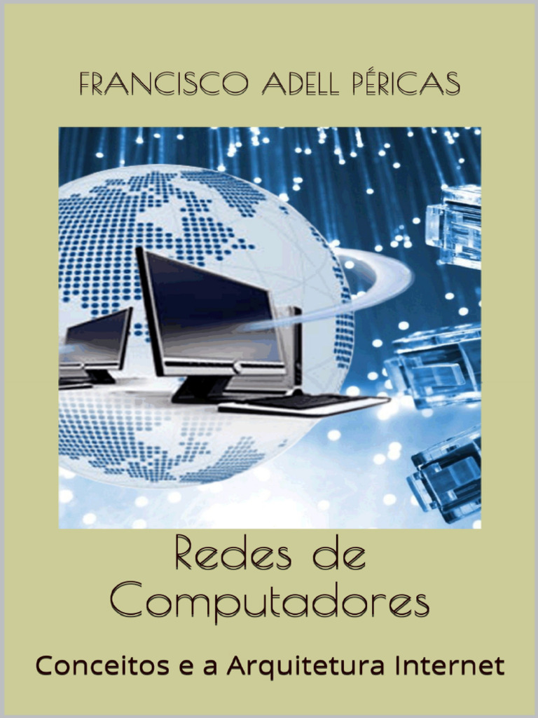 Redes de Computadores_ Conceitos e a Arquitetura Internet - Francisco Adell Péricas | PDF | Rede ...