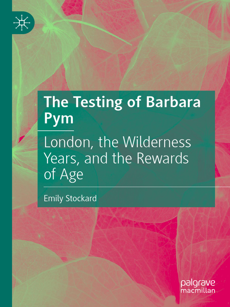 The Testing of Barbara Pym: London, The Wilderness Years, and The ...