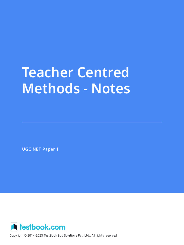 Teacher Centred Methods - Notes | PDF | Learning | Teaching Method