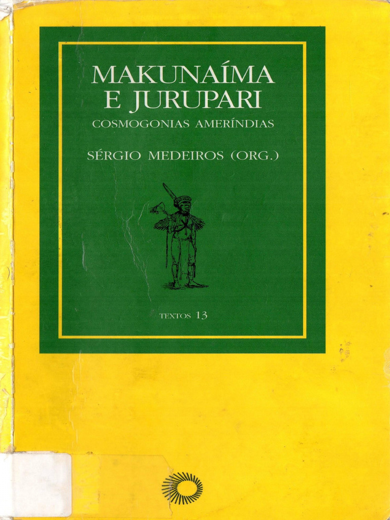 Makunaíma e Jurupari Cosmogonias Ameríndias | PDF | Narrativa | Contos