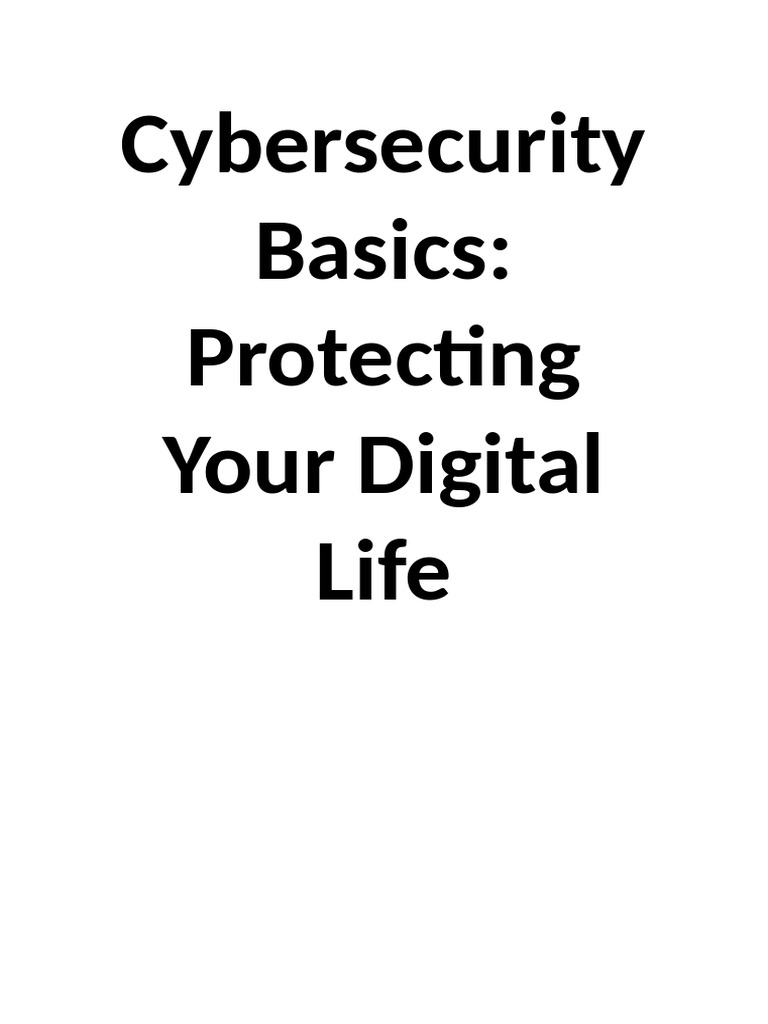 Cybersecurity Basics - Protecting Your Digital Life | PDF Cybersecurity Basics - Protecting Your Digital Life | PDF