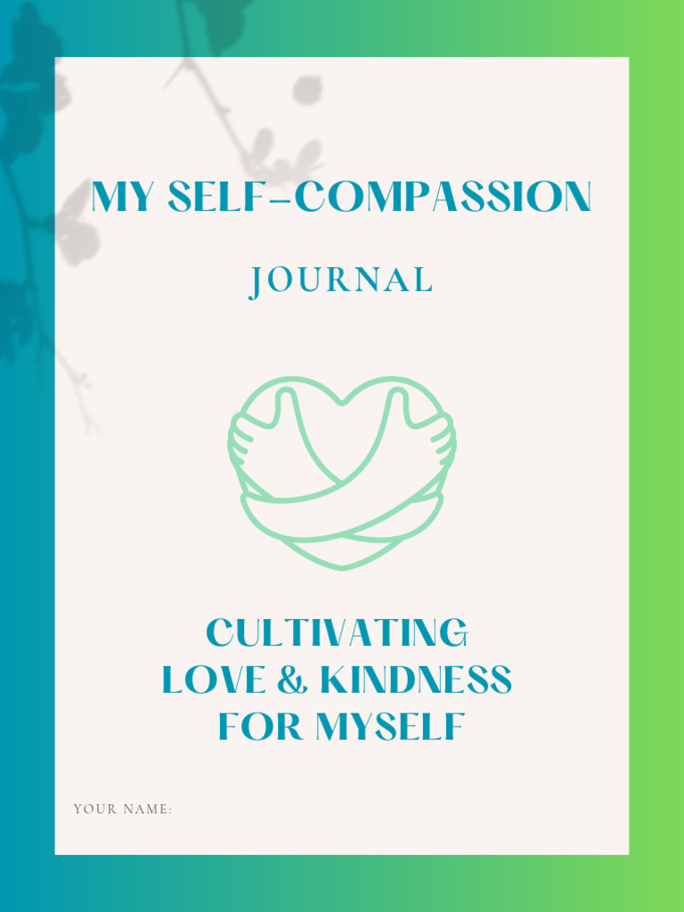 My Self-Compassion Journal | PDF | Personal Development | Psychological ...