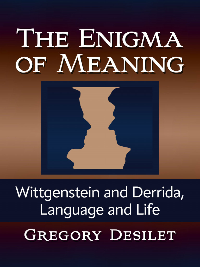 Gregory Desilet - The Enigma of Meaning - Wittgenstein and Derrida ...
