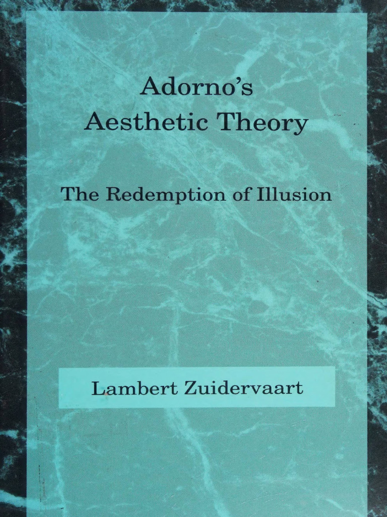 Adornos Aesthetic Theory The Redemption of Illusion (Lambert ...