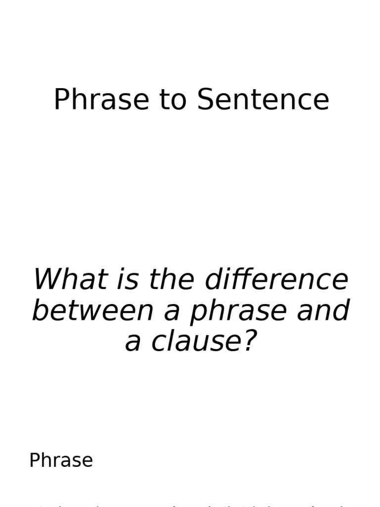 Phrase To Sentence | PDF | Verb | Predicate (Grammar)
