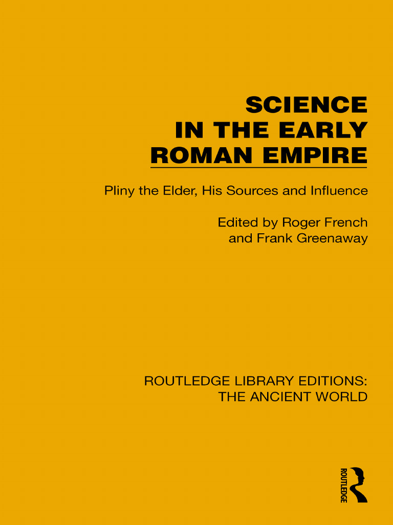 Science in the Early Roman Empire_ Pliny the Elder, His Sources and ...