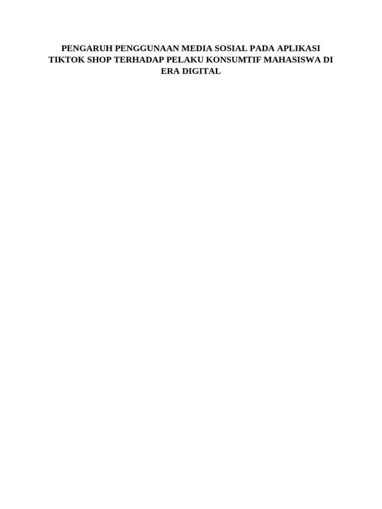 Pengaruh Penggunaan Media Sosial Pada Aplikasi Tiktok Shop Terhadap Pelaku Konsumtif Mahasiswa ...