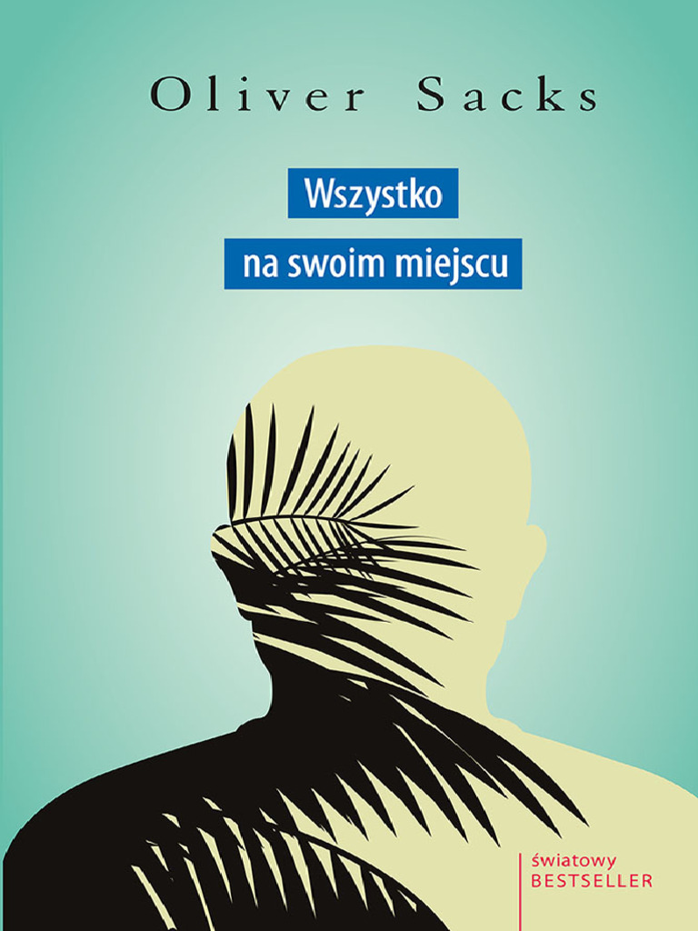 Sacks Oliver - Wszystko Na Swoim Miejscu. Pierwsze Miłości I Ostatnie Opowieści | PDF