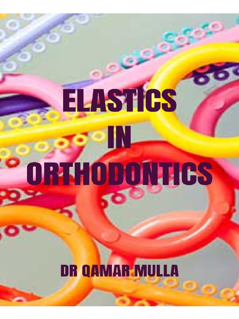 Understanding Orthodontic Elastics | PDF | Orthodontics | Clinical Medicine