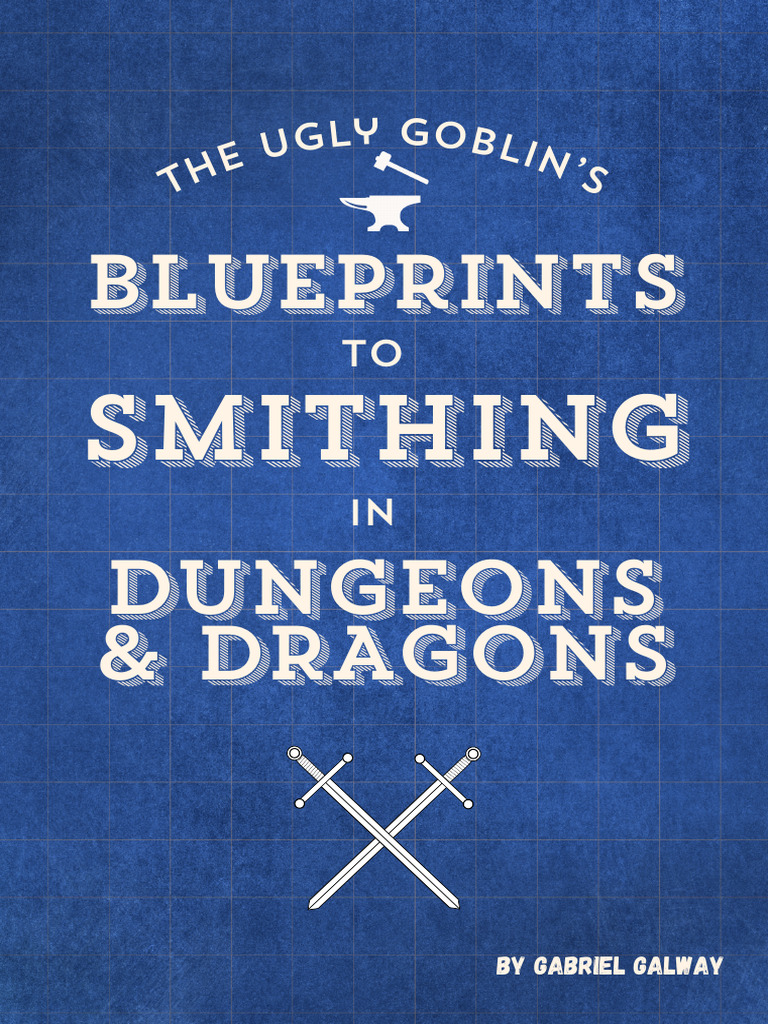 TUGs Blueprints To Smithing in D&D | PDF | Forge | Dungeons & Dragons