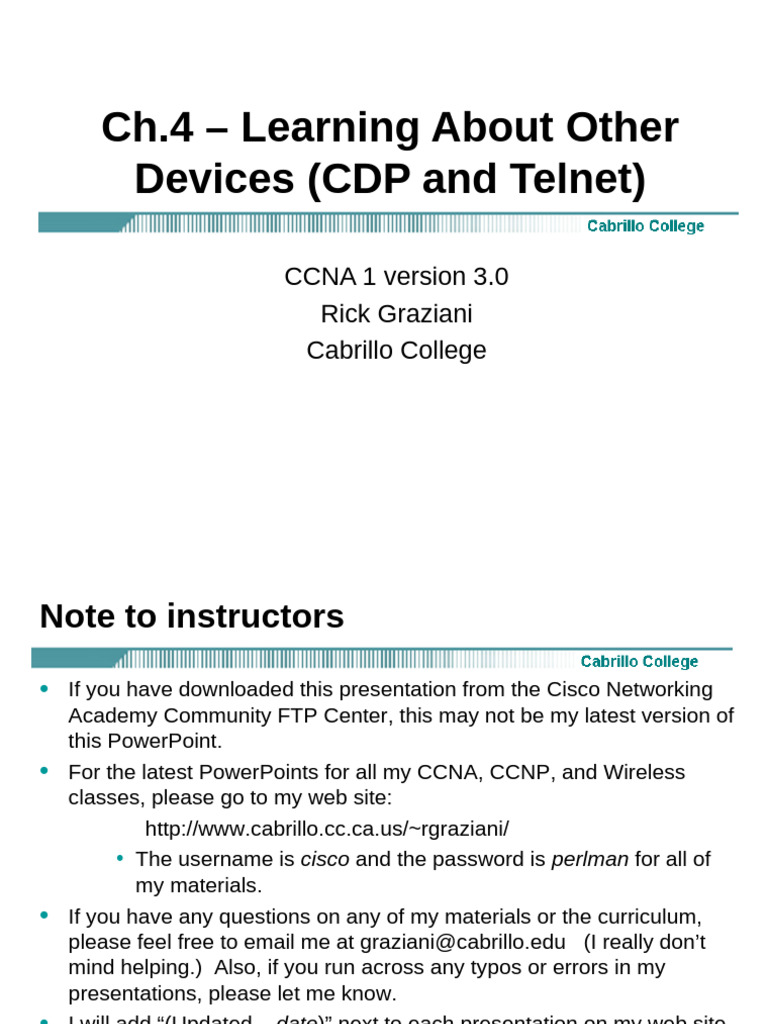 Ch.4 - Learning About Other Devices (CDP and Telnet) : CCNA 1 Version 3.0 Rick Graziani Cabrillo ...
