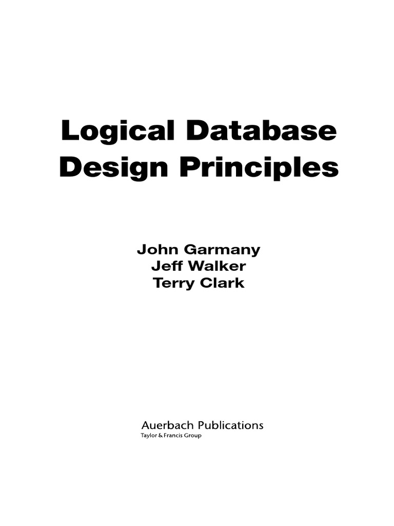 John Garmany, Jeff Walker, Terry Clark - Logical Database Design Principles-Auerbach - CRC (2005 ...