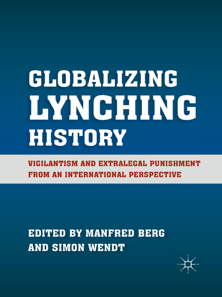 Manfred Berg, Simon Wendt (Eds.) - Globalizing Lynching History ...