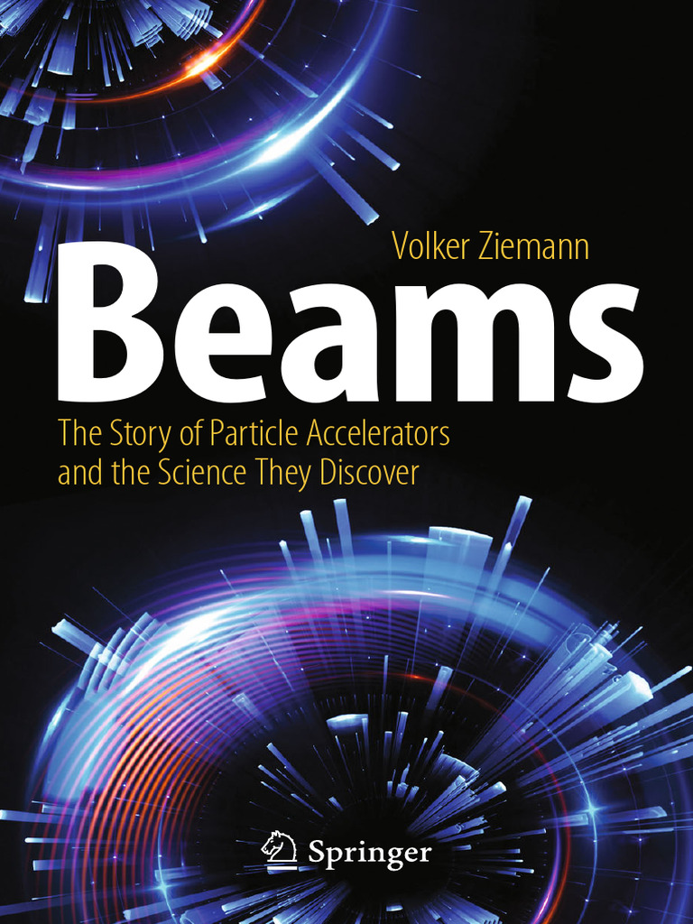 Beams The Story of Particle Accelerators and The Science They Discover ...