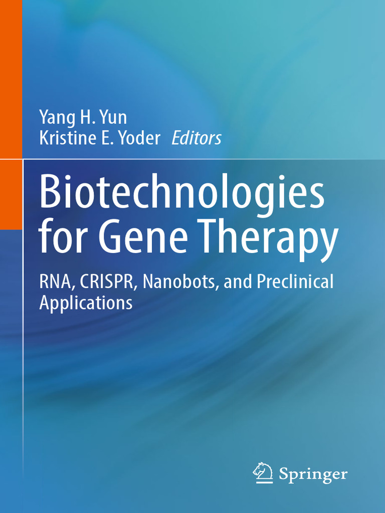 Biotechnologies For Gene Therapy - RNA, CRISPR, Nanobots, and ...
