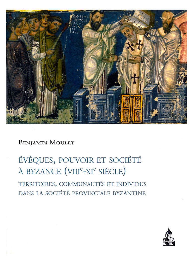 Évêques, Pouvoir Et Société À Byzance (Viiie-Xie Siècle) (Benjamin ...