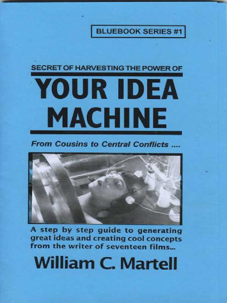 Your Idea Machine (Screenwriting Blue Books Book 1) (William C. Martell ...