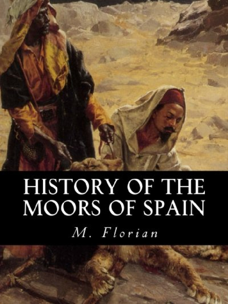 Florian, M. History of The Moors of Spain. | PDF | Moors | Arabs
