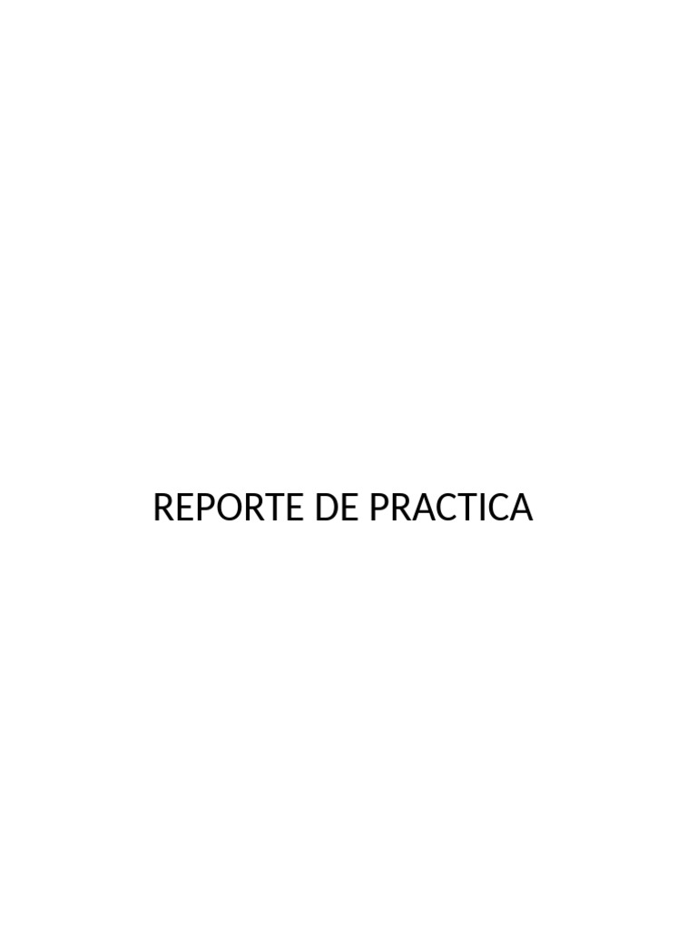 REPORTE DE PRACTICA Informatica | PDF | Ciencia y matemáticas | Tecnología