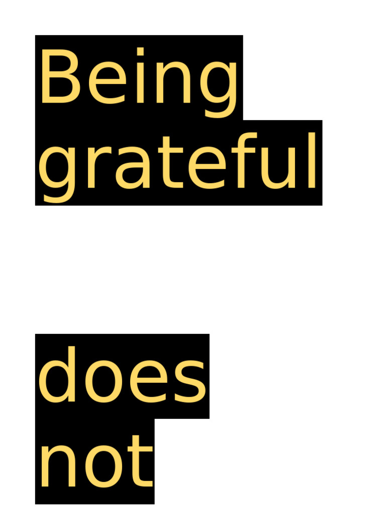 Being Grateful Does Not Mean | PDF