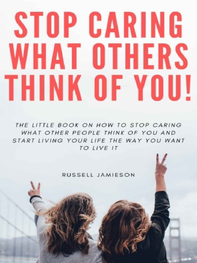 Stop Caring What Others Think | PDF | Thought | Self Esteem