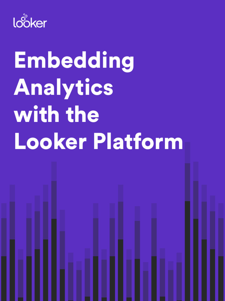 Overview Embedding Analytics With The Looker Platform | PDF | Analytics ...