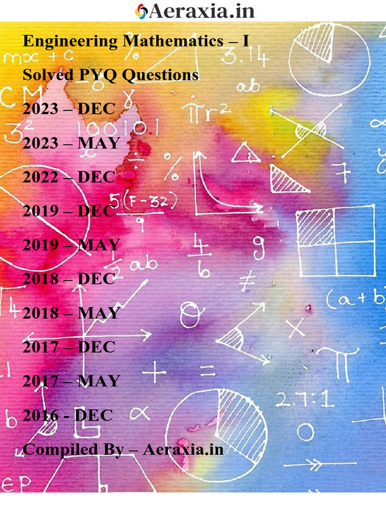 Engineering Mathematics I - Solved PYQ - 2023 DEC To 2016 DEC - Compiled by Aeraxia - in | PDF