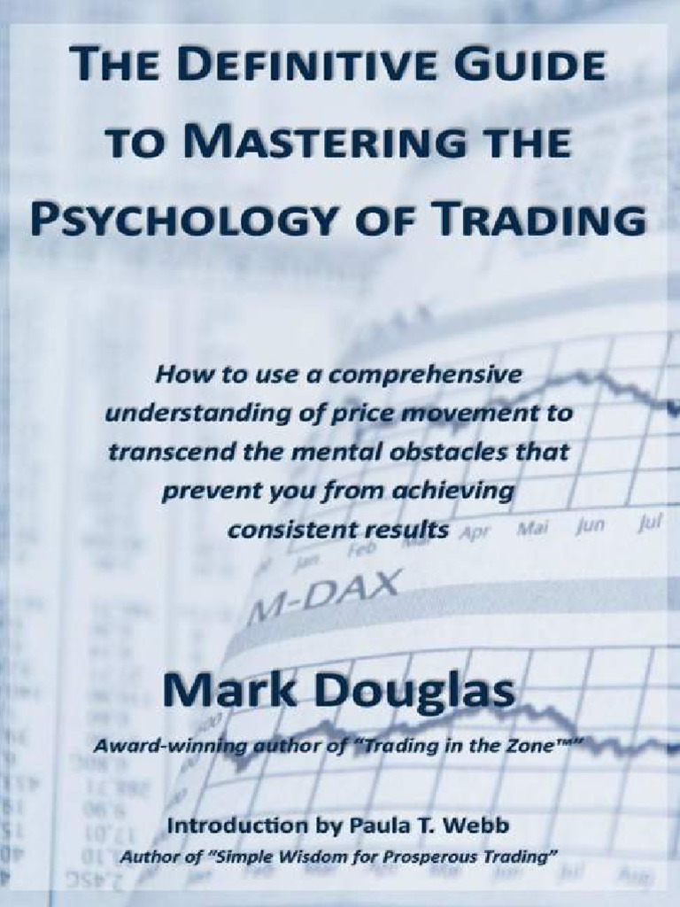 The Definitive Guide To Mastering The Psychology of Trading by Mark Douglas | PDF