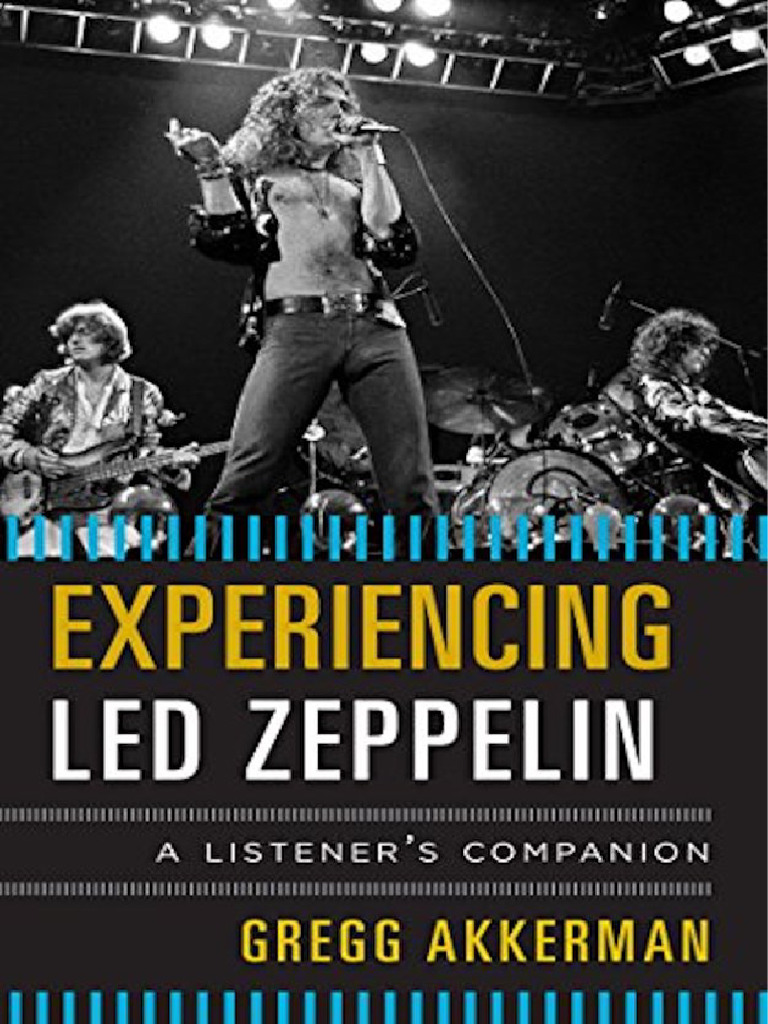 Gregg Akkerman - (2014) Experiencing Led Zeppelin A Listeners Companion ...