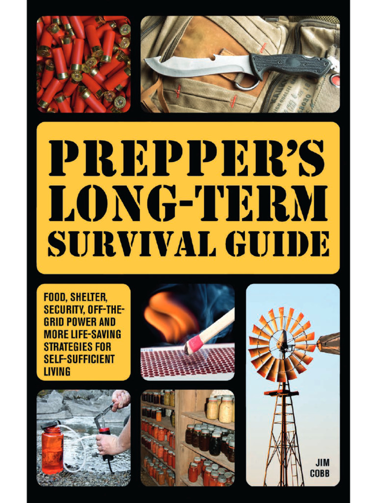 Prepper's Long-Term Survival Guide - Prepper's Long-Term Survival Guide - Food, Shelter ...