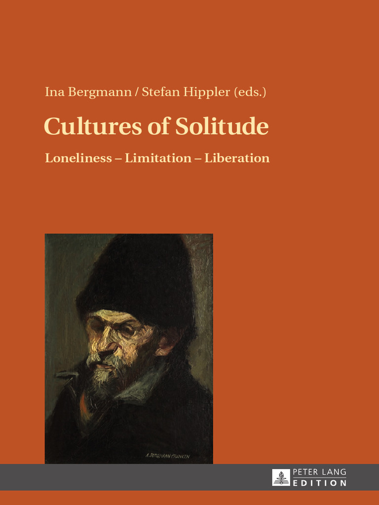 Cultures of Solitude. Loneliness, Limitation, Liberation Author Ina ...