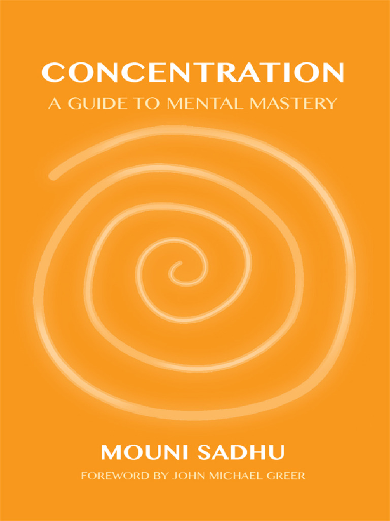 Mouni Sadhu - Concentration A Guide To Mental Mastery | PDF