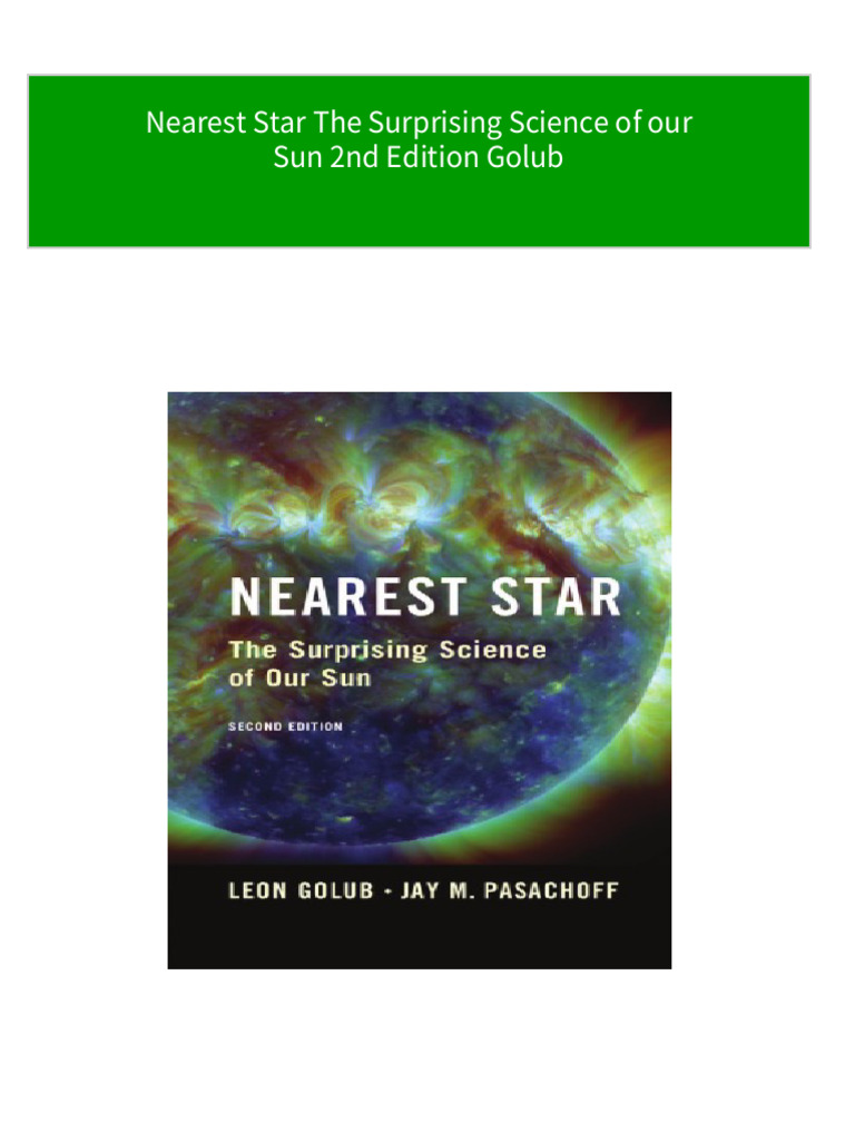 Nearest Star The Surprising Science of Our Sun 2nd Edition Golub | PDF ...
