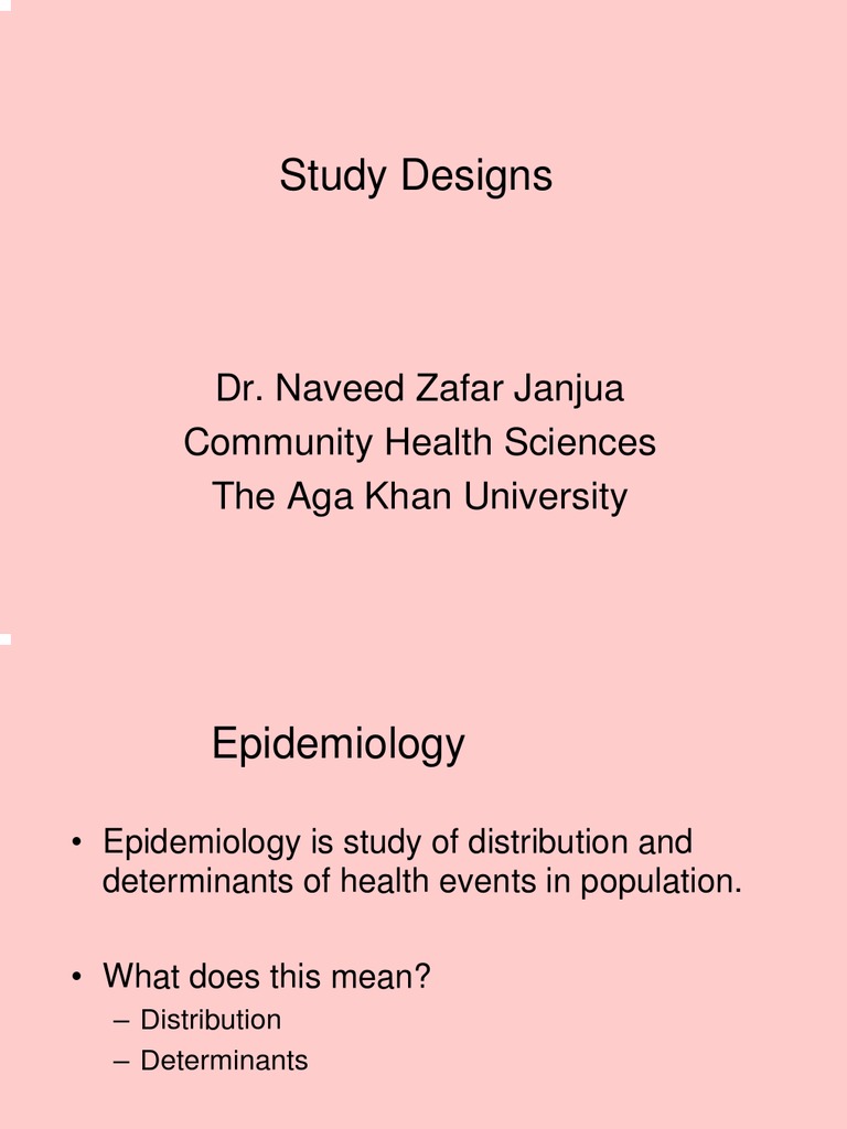 Study Designs: Dr. Naveed Zafar Janjua Community Health Sciences The Aga Khan University | PDF ...