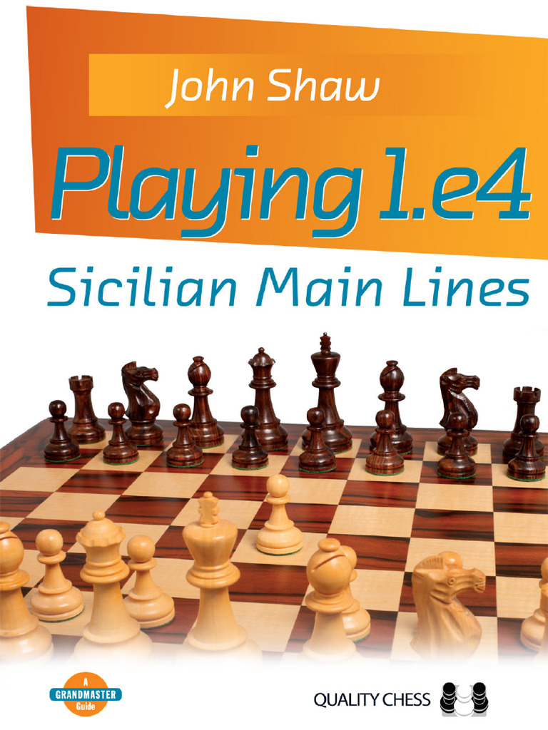 Playing 1.e4 - Sicilian Main Lines - John Shaw | PDF | Chess Openings ...
